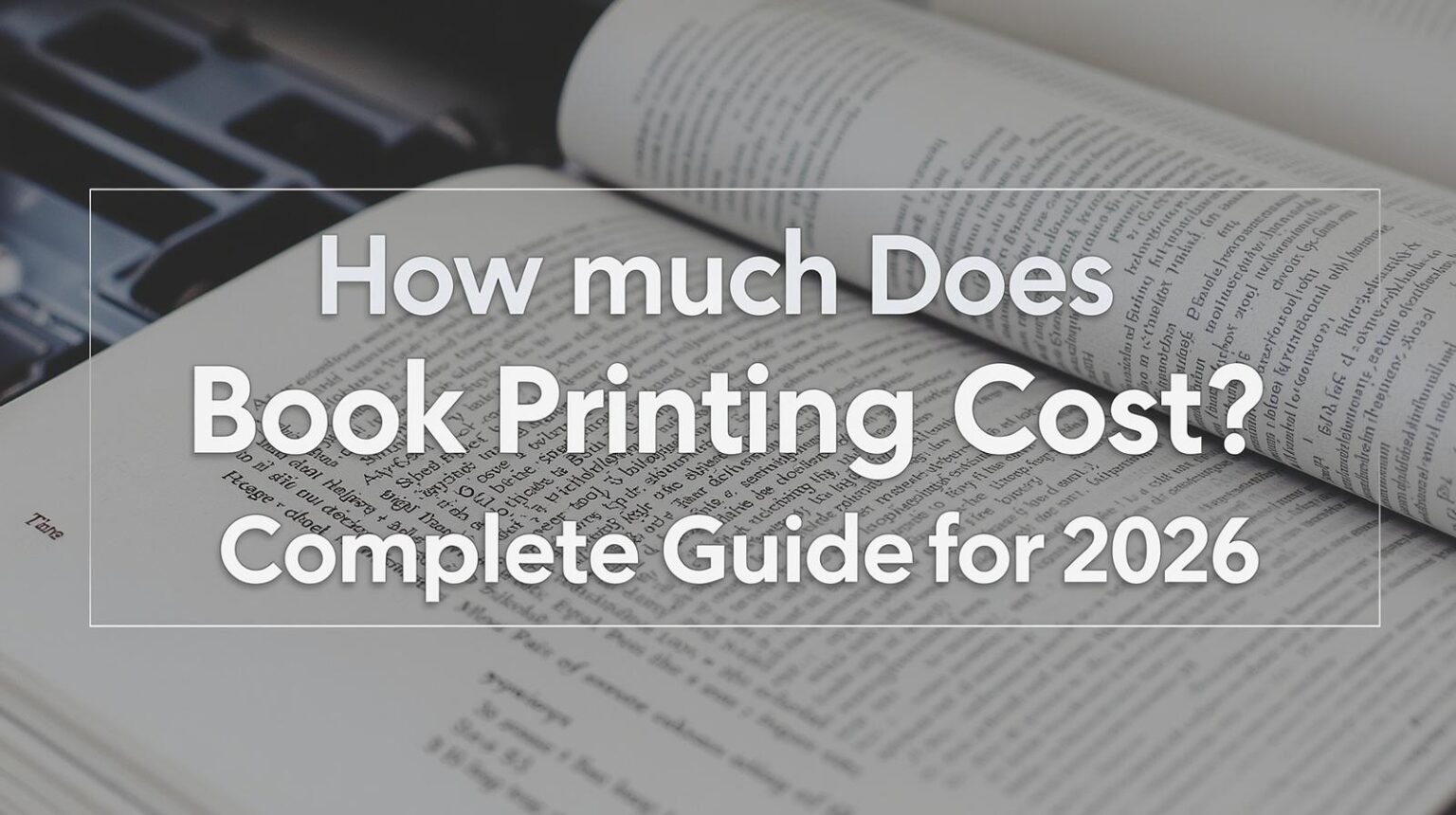 How Much Does Book Printing Cost?Complete Guide for 2026